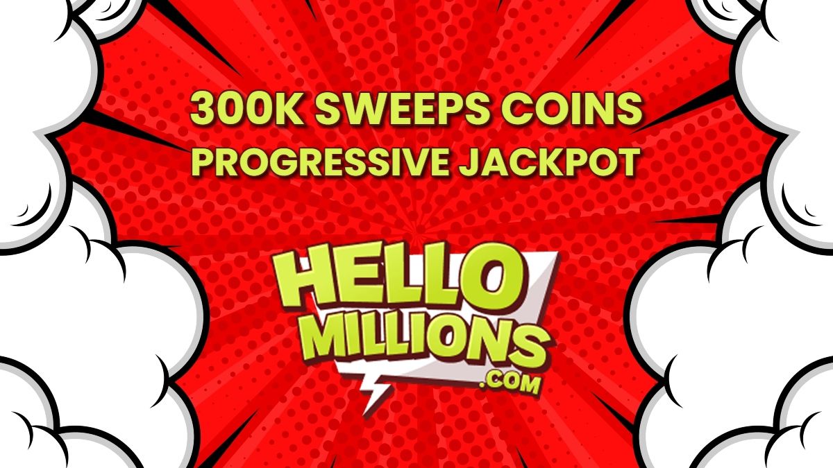 Progressive Jackpot Slots at Hello Millions: Win 300K+ Sweeps Coins!